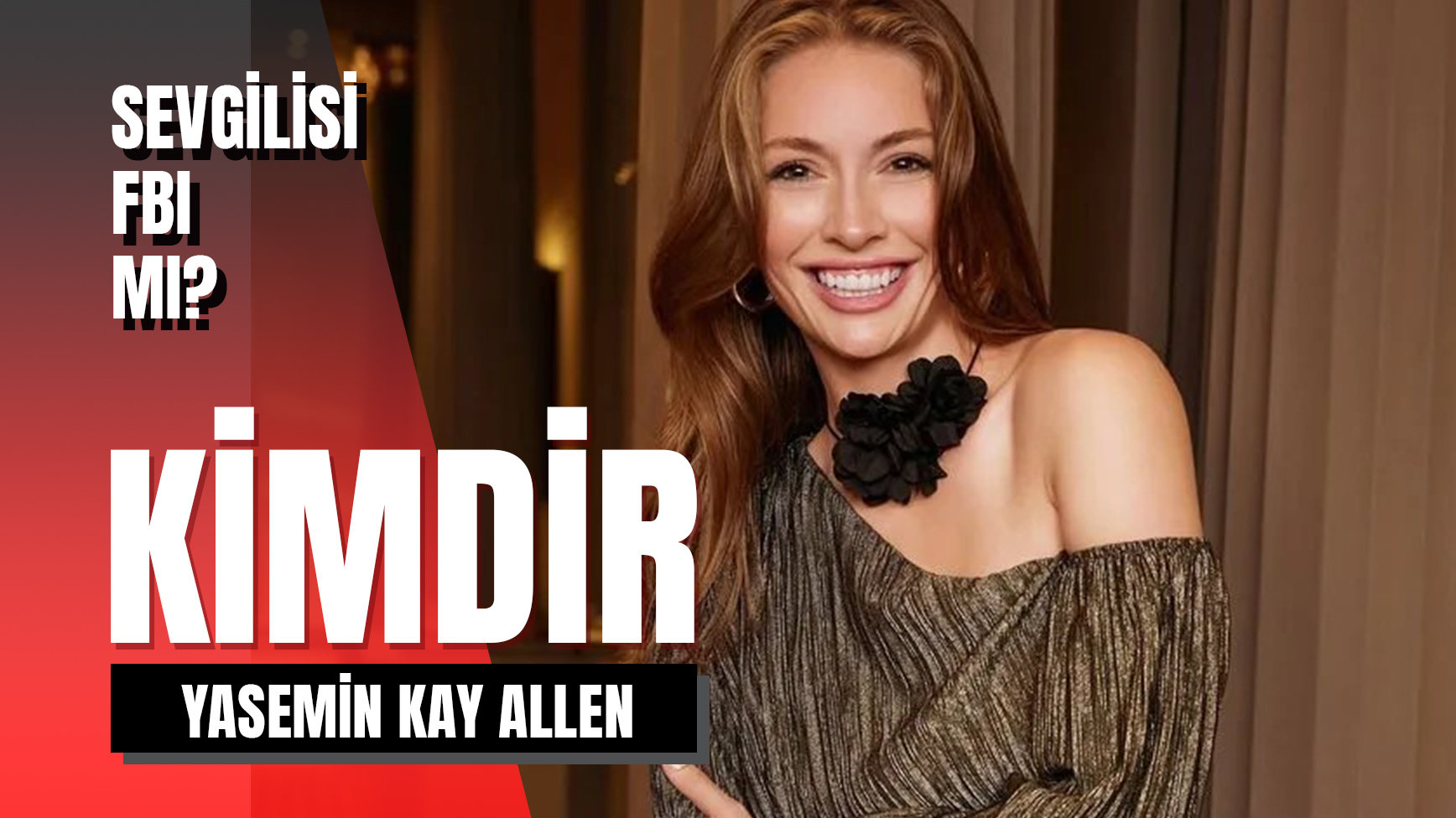 Yasemin Kay Allen Kimdir? Sevgilisi Kim? Erdal Kaya FBI Mı? - Antalya ...