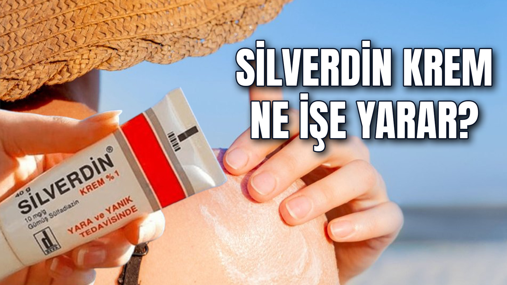 Silverdin Krem Ne İşe Yarar? Nasıl Kullanılır? Yüze Sürülür Mü ...