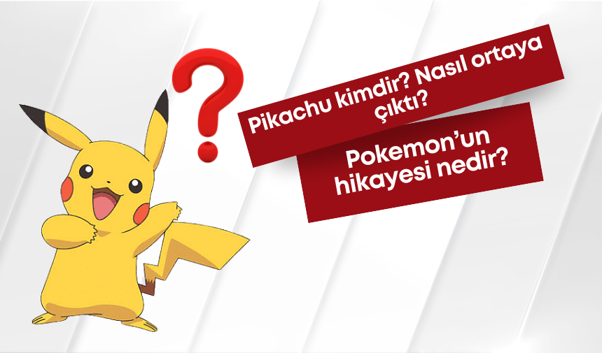 Pikachu kimdir? Nasıl ortaya çıktı? Pokemon’un hikayesi nedir ...